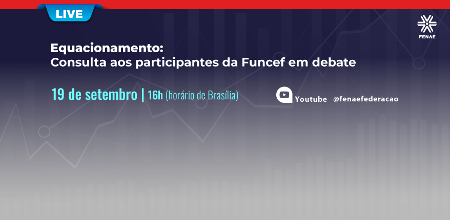 Proposta de equacionamento da Funcef é tema de live da Fenae | Fenae Portal
