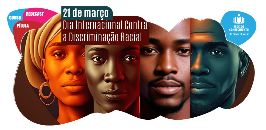 21 de março: para lutar contra a discriminação racial, confira a Rede ...